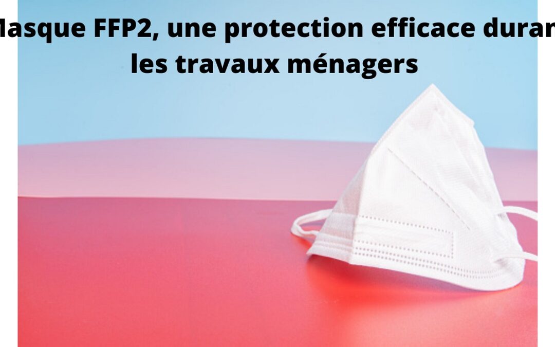 FFP2 : le masque utilisé pour la vie de tous les jours aussi bien que ...